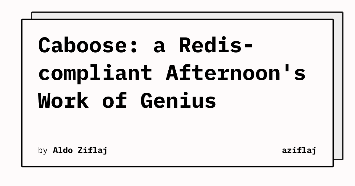 Caboose: a Redis-compliant Afternoon's Work of Genius | aziflaj