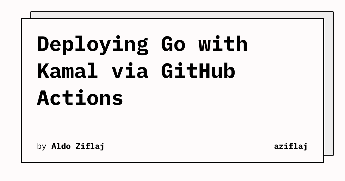 Deploying Go with Kamal via GitHub Actions | aziflaj